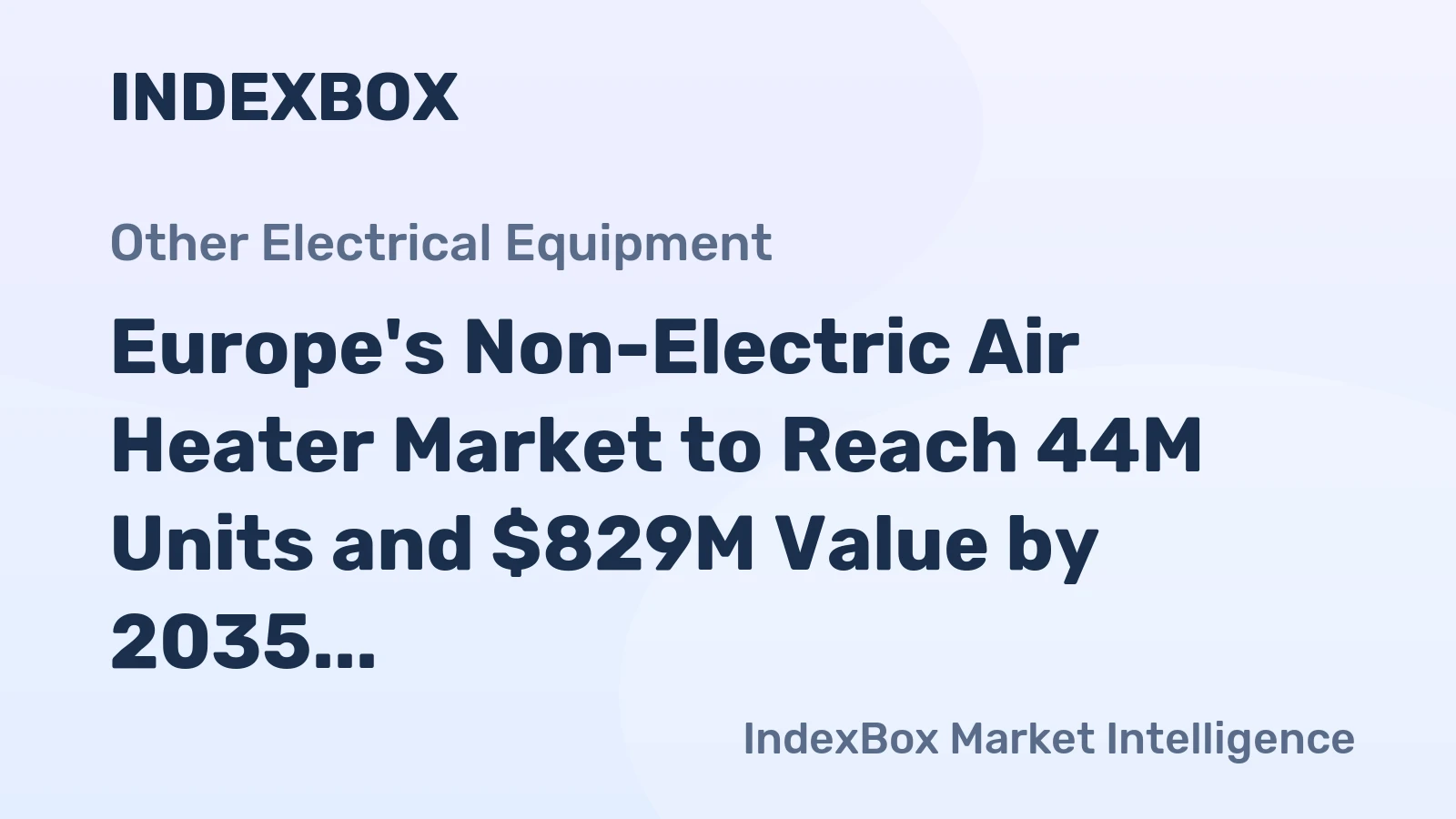 Europe's Non-Electric Air Heater Market to Reach 44M Units and $829M Value by 2035