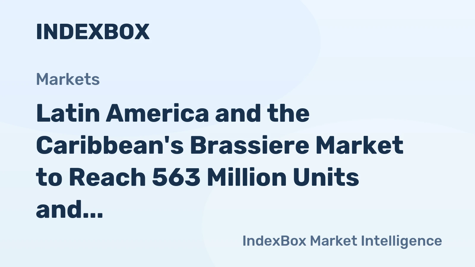 Latin America and the Caribbean's Brassiere Market to Reach 563 Million Units and $3.1 Billion