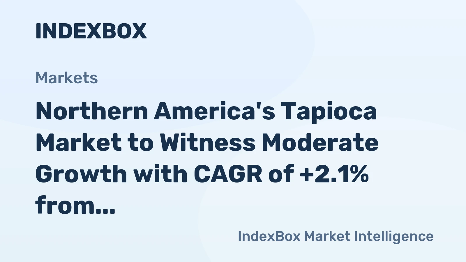 Northern America's Tapioca Market to Witness Moderate Growth with CAGR of +2.1% from 2024 to 2035