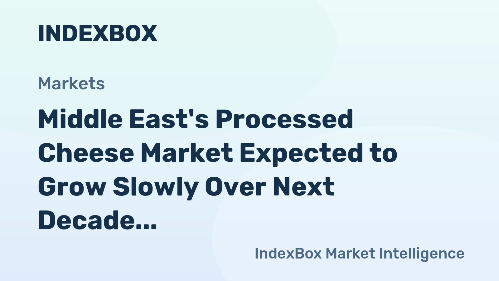Middle East's Processed Cheese Market Expected to Grow Slowly Over Next Decade with CAGR of +0.6%