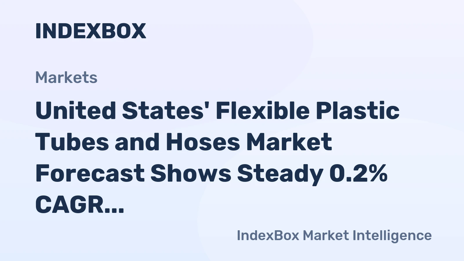 United States' Flexible Plastic Tubes and Hoses Market Forecast Shows Steady 0.2% CAGR Growth Through 2035