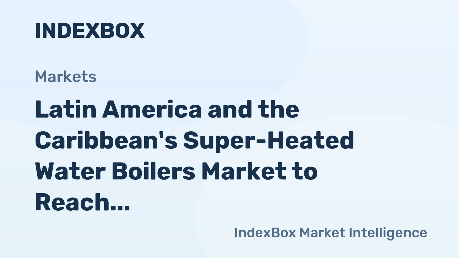 Latin America and the Caribbean's Super-Heated Water Boilers Market to Reach 37K tons and $625M by 2035