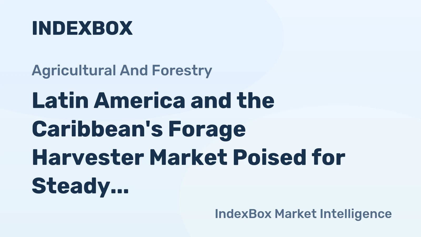 Latin America and the Caribbean's Forage Harvester Market Poised for Steady Growth With 1.6% CAGR