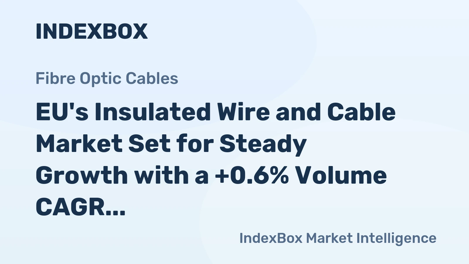 EU's Insulated Wire and Cable Market Set for Steady Growth with a +0.6% Volume CAGR Through 2035