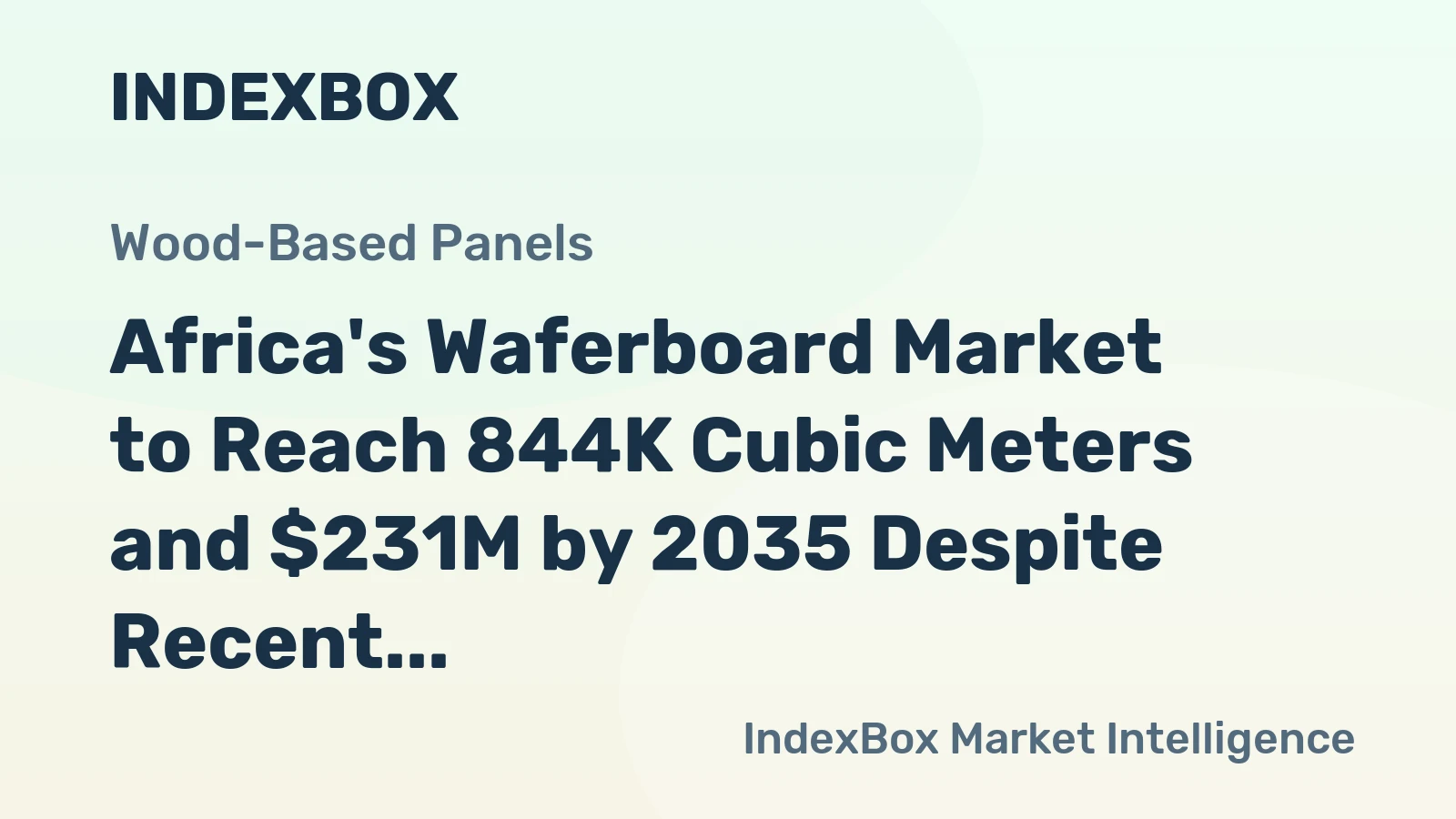 Africa's Waferboard Market to Reach 844K Cubic Meters and $231M by 2035 Despite Recent Contraction