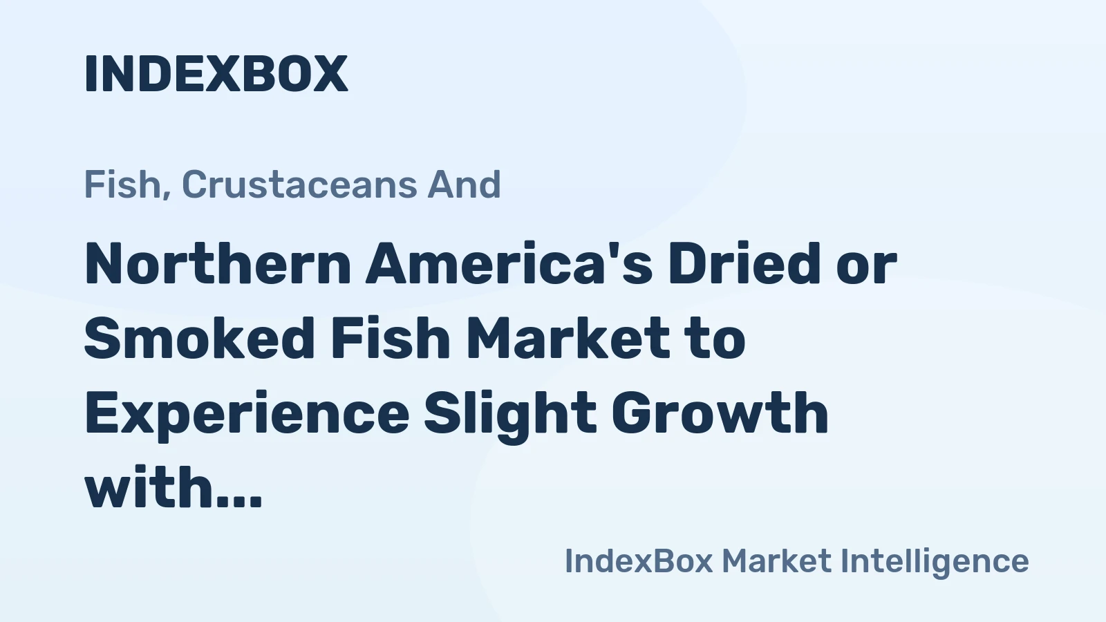 Northern America's Dried or Smoked Fish Market to Experience Slight Growth with +0.3% CAGR