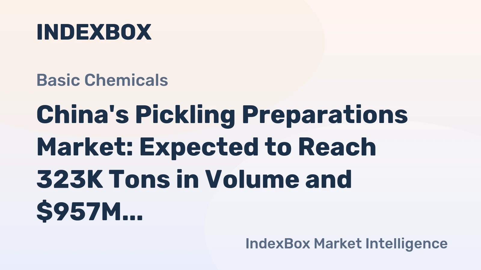 China's Pickling Preparations Market: Expected to Reach 323K Tons in Volume and $957M in Value by 2035