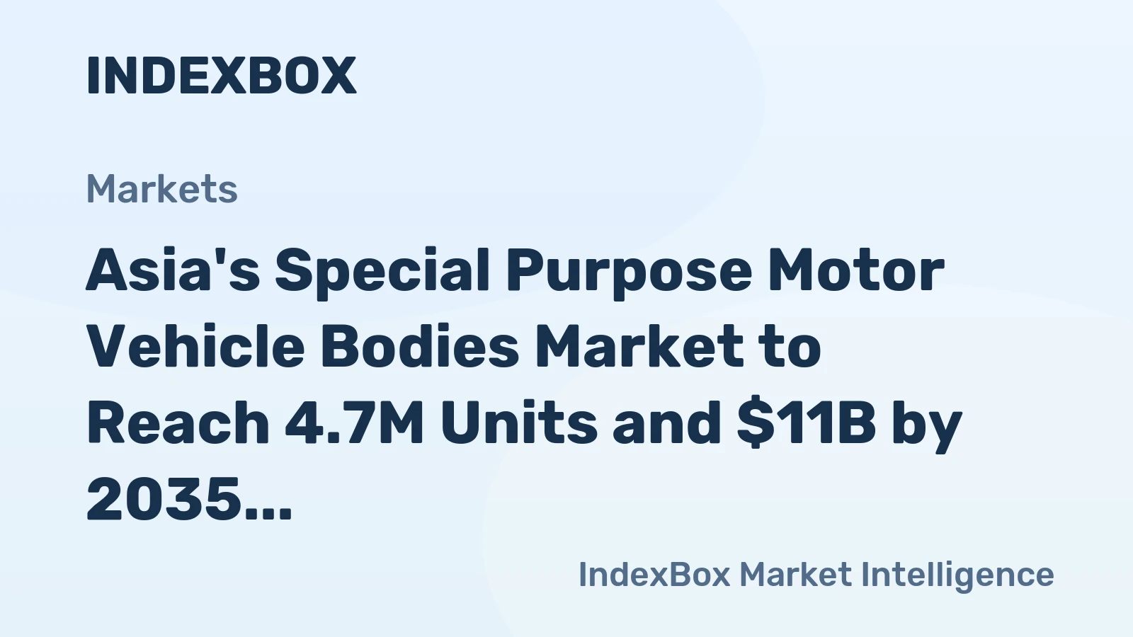 Asia's Special Purpose Motor Vehicle Bodies Market to Reach 4.7M Units and $11B by 2035