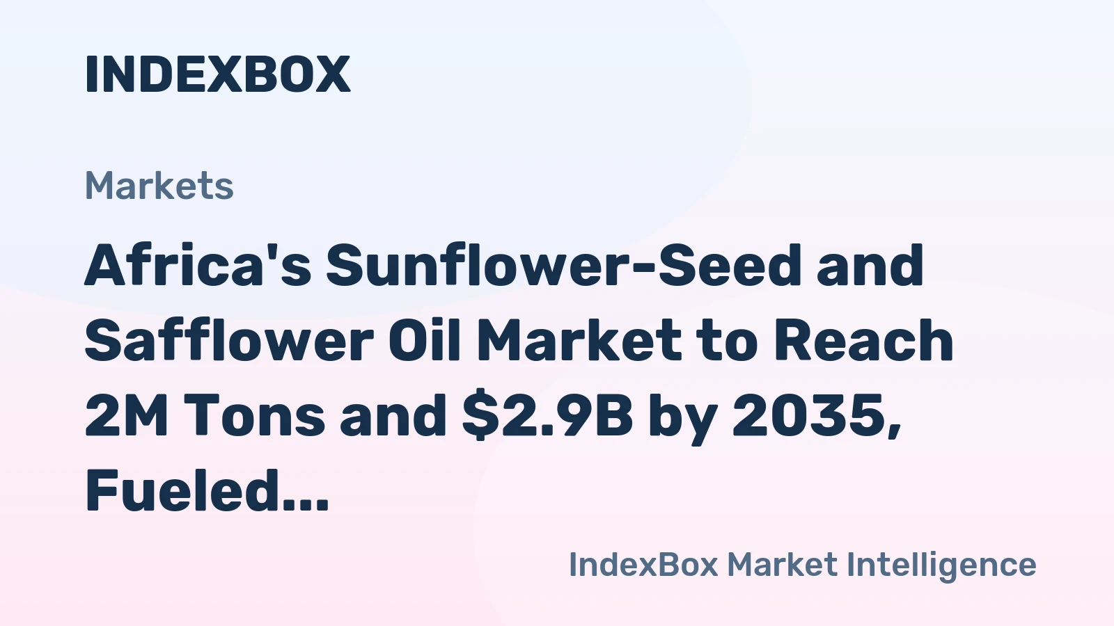 Africa's Sunflower-Seed and Safflower Oil Market to Reach 2M Tons and $2.9B by 2035, Fueled by Growing Demand