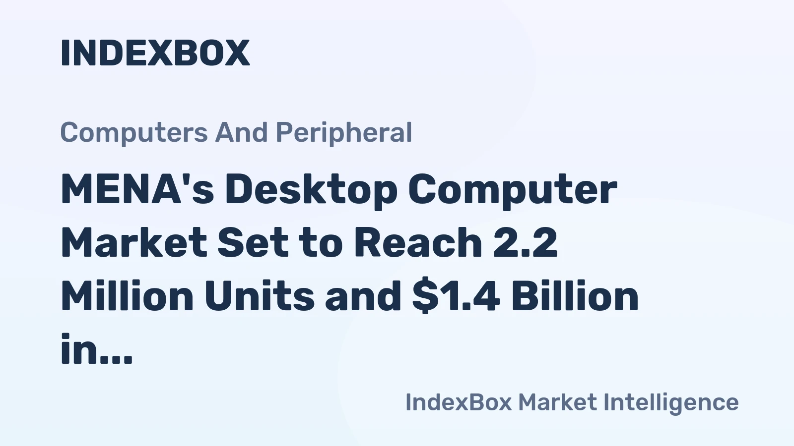 MENA's Desktop Computer Market Set to Reach 2.2 Million Units and $1.4 Billion in Value