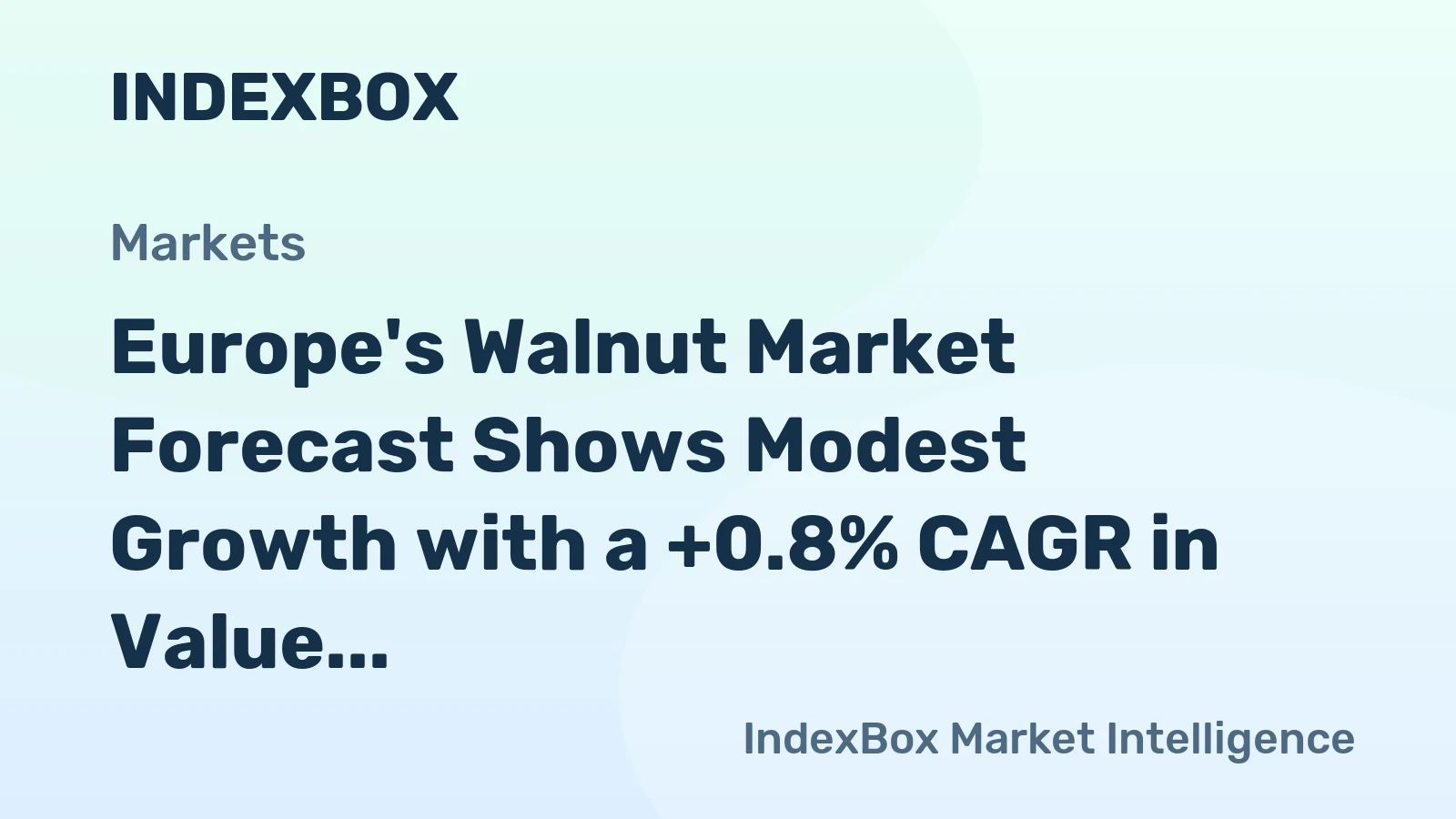 Europe's Walnut Market Forecast Shows Modest Growth with a +0.8% CAGR in Value