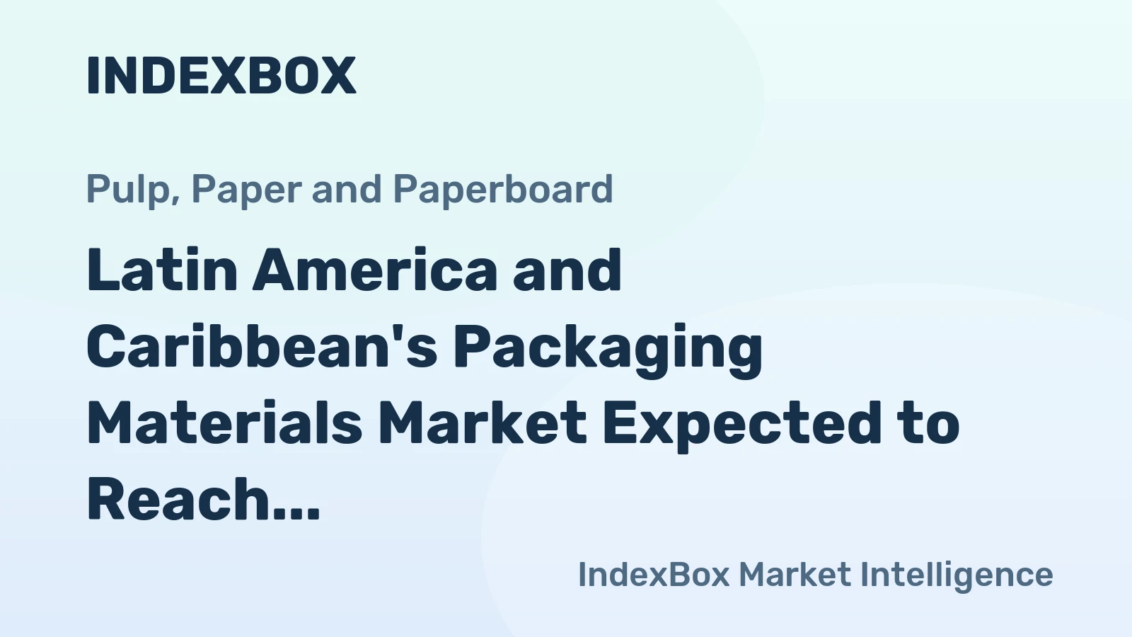 Latin America and Caribbean's Packaging Materials Market Expected to Reach 23M tons in Volume and $20.2B in Value by 2035