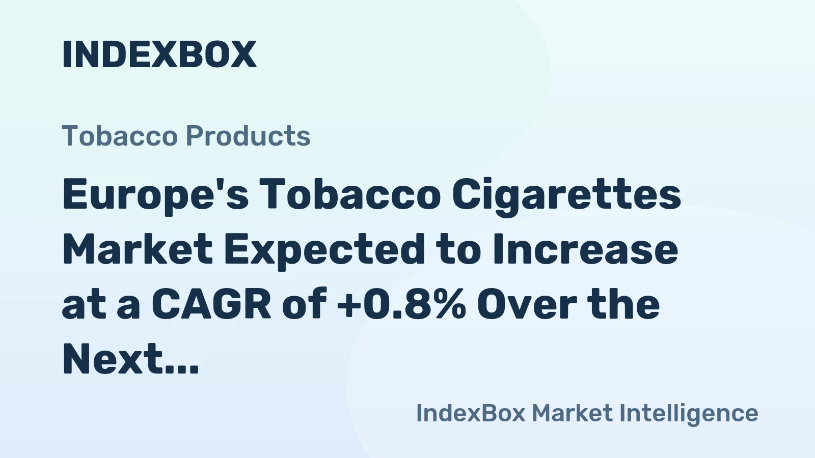 Europe's Tobacco Cigarettes Market Expected to Increase at a CAGR of +0.8% Over the Next Decade