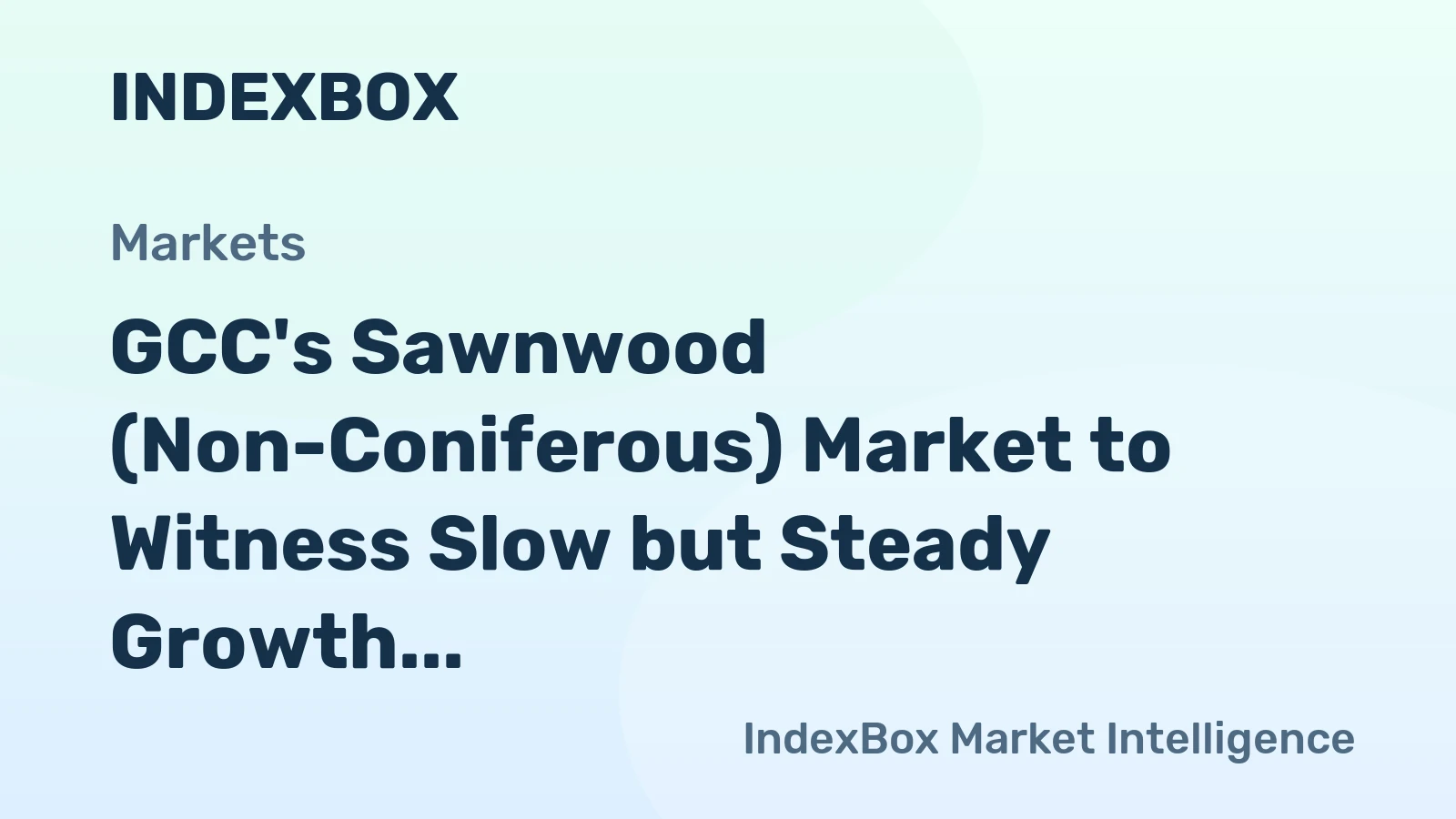 GCC's Sawnwood (Non-Coniferous) Market to Witness Slow but Steady Growth with a CAGR of +1.1% from 2024 to 2035