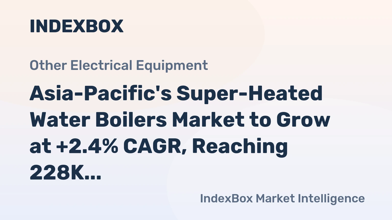 Asia-Pacific's Super-Heated Water Boilers Market to Grow at +2.4% CAGR, Reaching 228K Tons by 2035