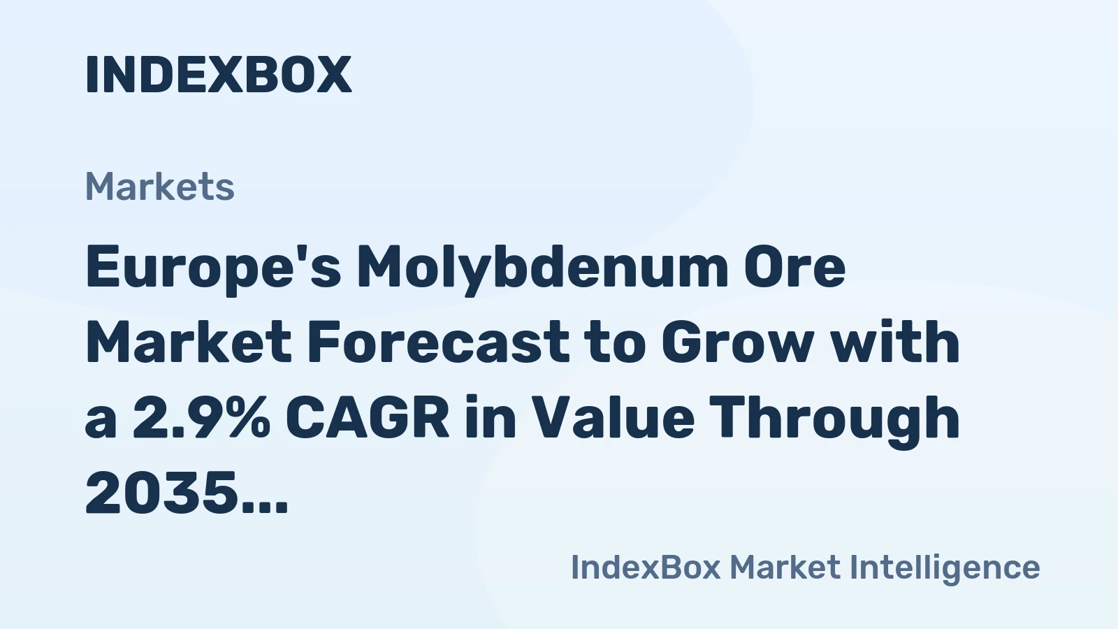 Europe's Molybdenum Ore Market Forecast to Grow with a 2.9% CAGR in Value Through 2035