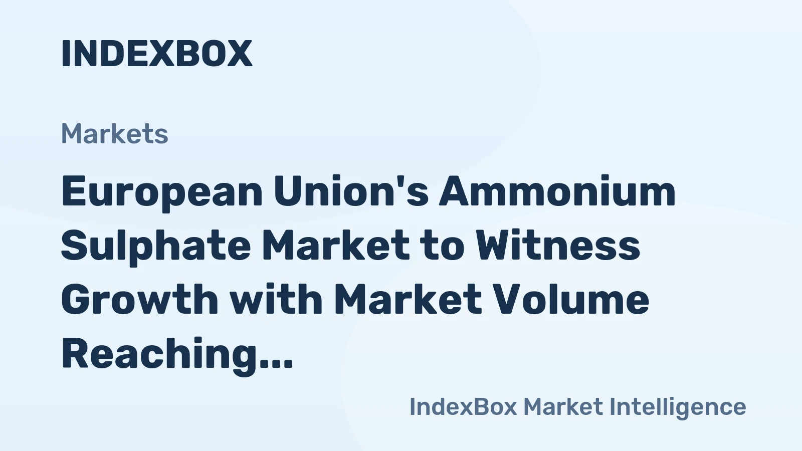 European Union's Ammonium Sulphate Market to Witness Growth with Market Volume Reaching 4.3M Tons and Market Value Expected to Reach $1.2B by 2035
