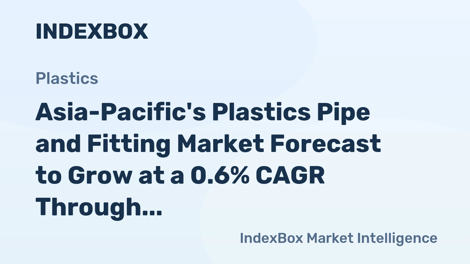 Asia-Pacific's Plastics Pipe and Fitting Market Forecast to Grow at a 0.6% CAGR Through 2035