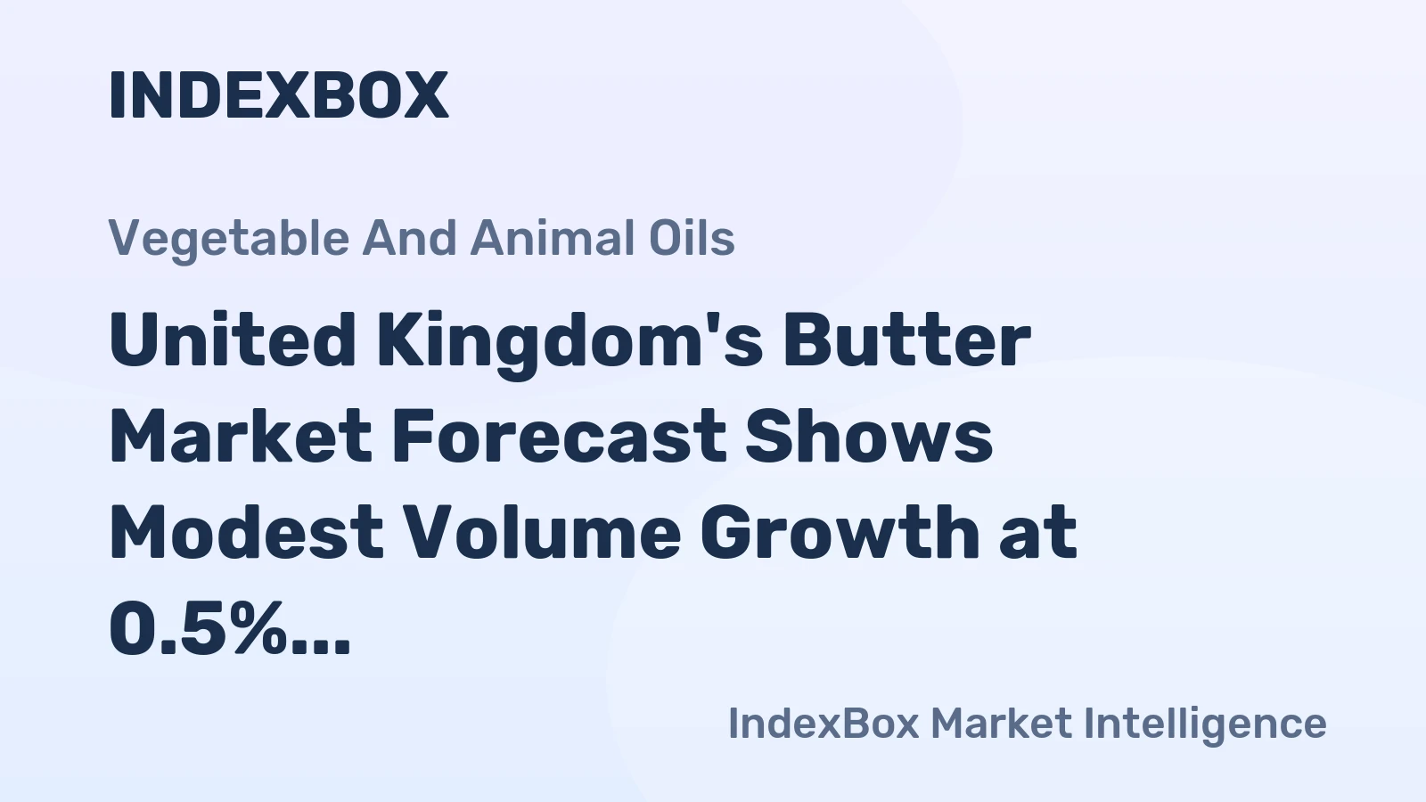 United Kingdom's Butter Market Forecast Shows Modest Volume Growth at 0.5% CAGR Amid Rising Value