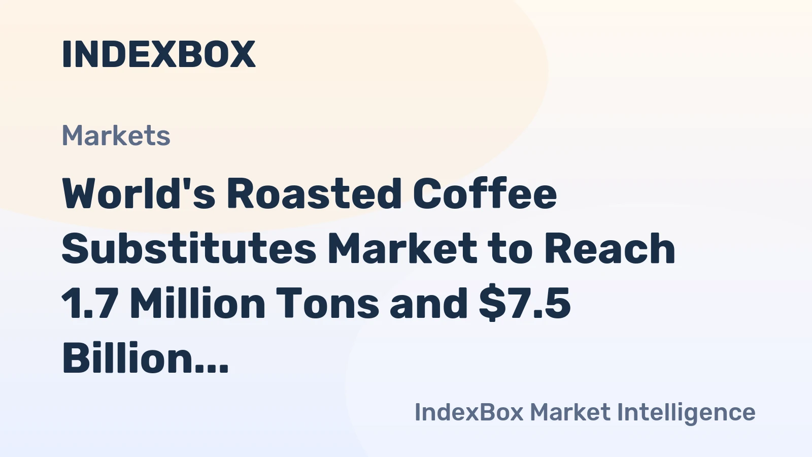 World's Roasted Coffee Substitutes Market to Reach 1.7 Million Tons and $7.5 Billion by 2035