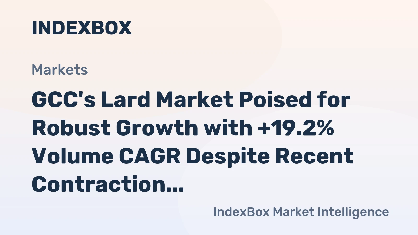 GCC's Lard Market Poised for Robust Growth with +19.2% Volume CAGR Despite Recent Contraction