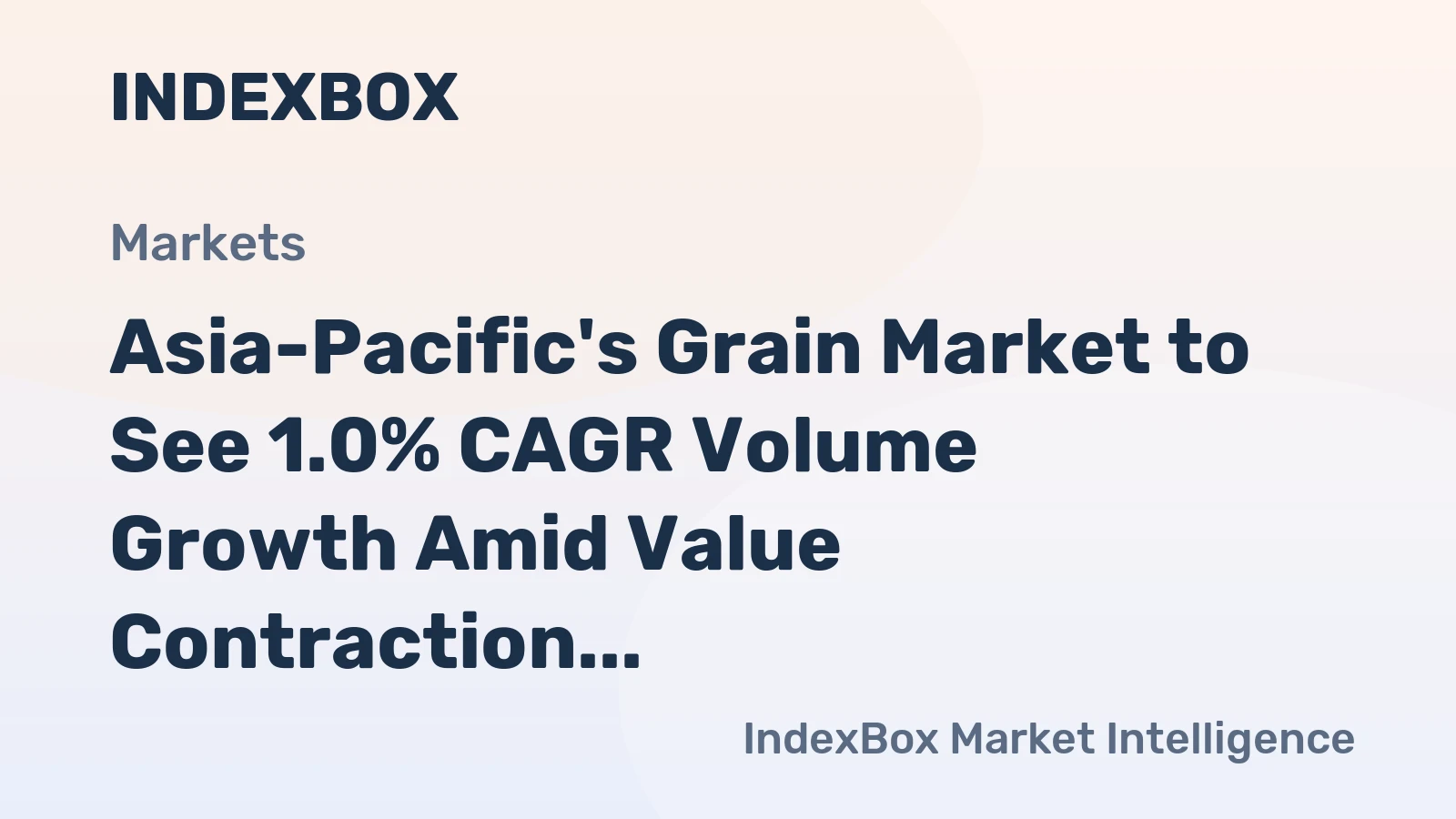 Asia-Pacific's Grain Market to See 1.0% CAGR Volume Growth Amid Value Contraction