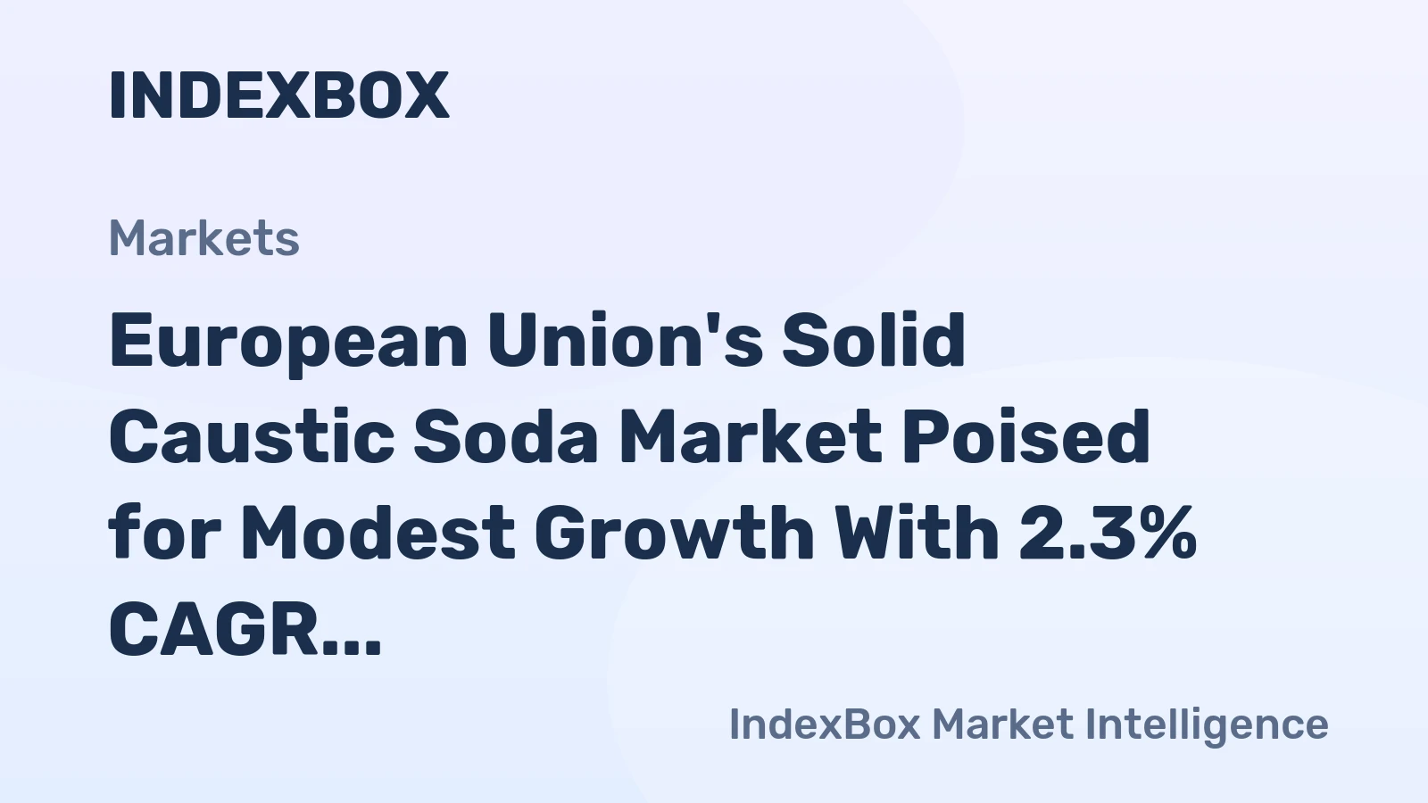European Union's Solid Caustic Soda Market Poised for Modest Growth With 2.3% CAGR in Value