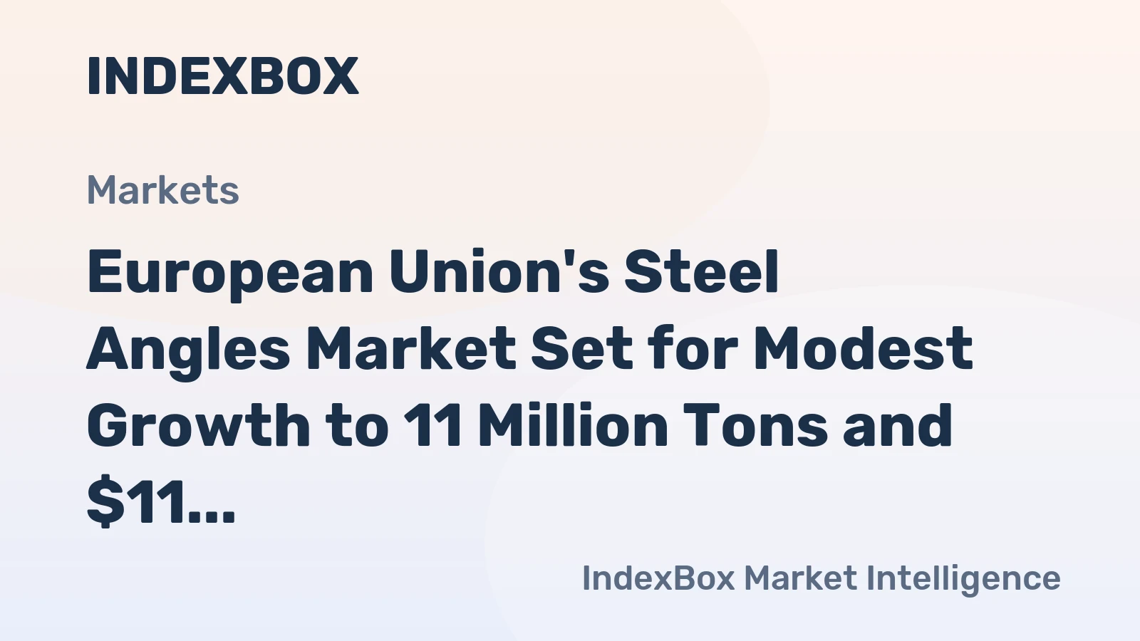 European Union's Steel Angles Market Set for Modest Growth to 11 Million Tons and $11 Billion