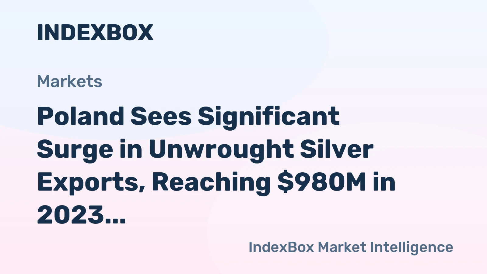 Poland Sees Significant Surge in Unwrought Silver Exports, Reaching $980M in 2023