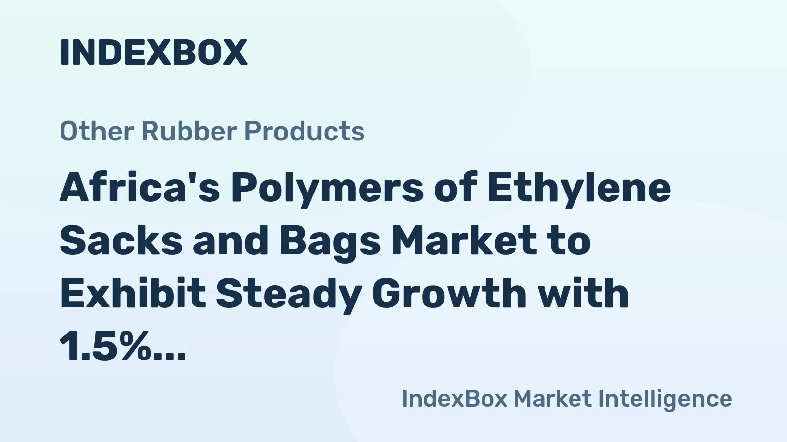 Africa's Polymers of Ethylene Sacks and Bags Market to Exhibit Steady Growth with 1.5% CAGR