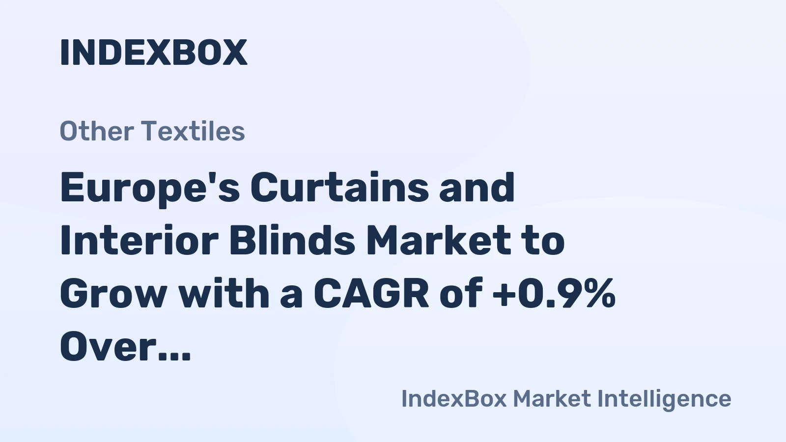 Europe's Curtains and Interior Blinds Market to Grow with a CAGR of +0.9% Over Next Decade, Reaching $3.1B by 2035