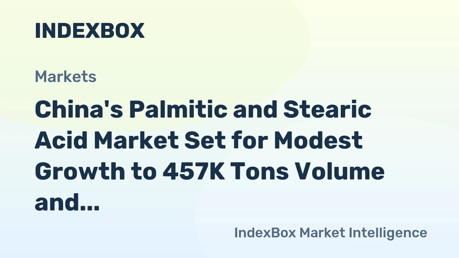 China's Palmitic and Stearic Acid Market Set for Modest Growth to 457K Tons Volume and $898M Value