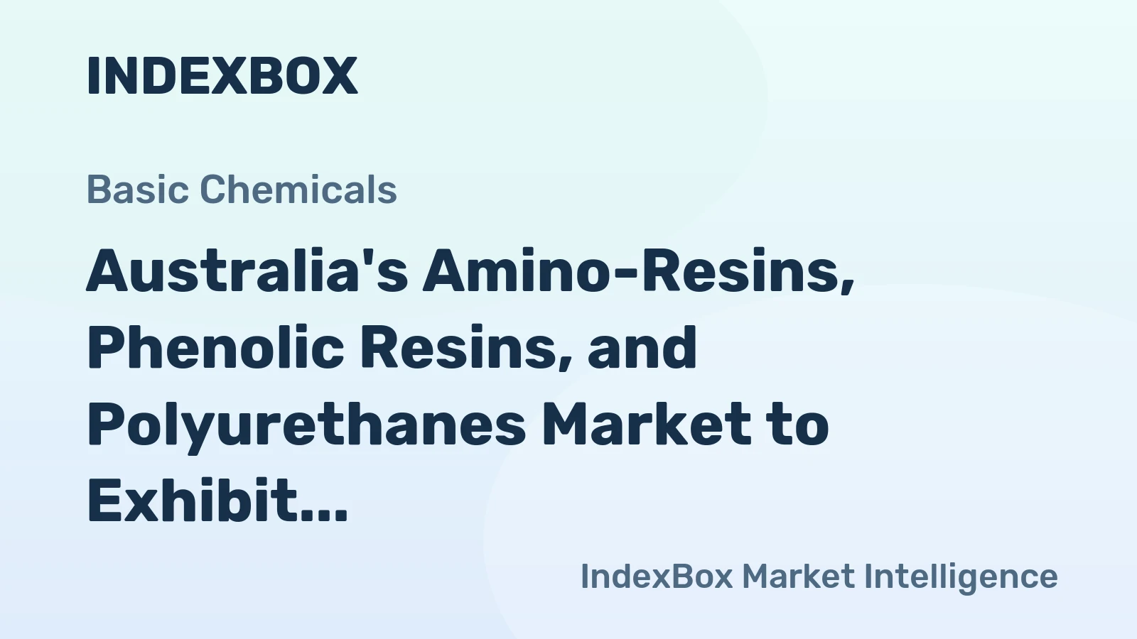 Australia's Amino-Resins, Phenolic Resins, and Polyurethanes Market to Exhibit Moderate Growth with a +2.3% CAGR