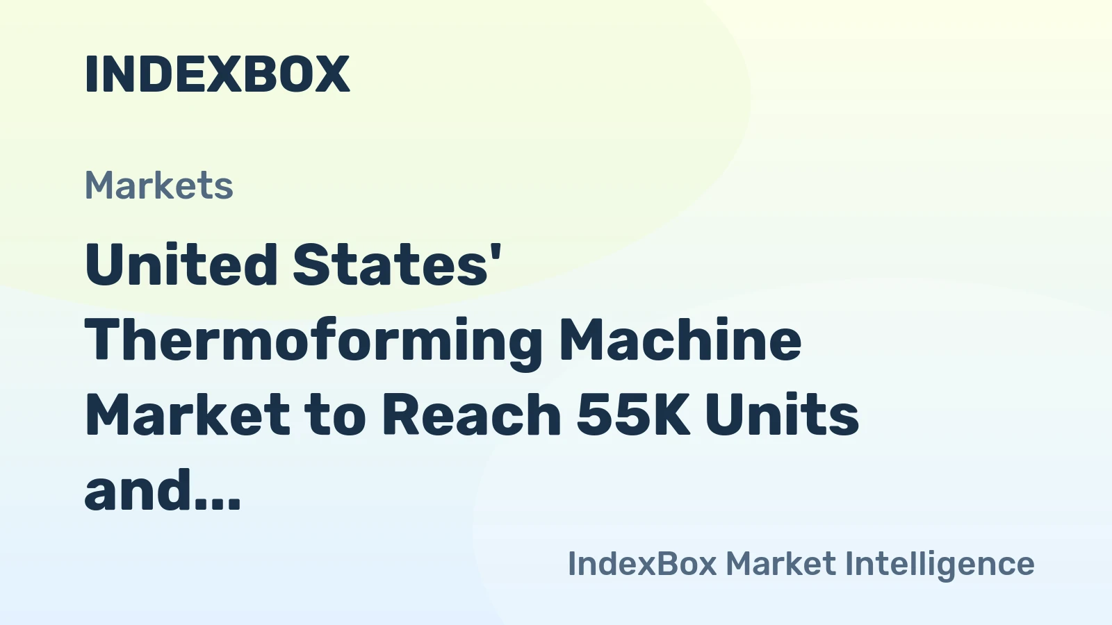 United States' Thermoforming Machine Market to Reach 55K Units and $1.1 Billion by 2035
