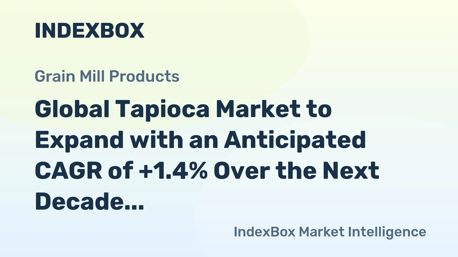 Global Tapioca Market to Expand with an Anticipated CAGR of +1.4% Over the Next Decade