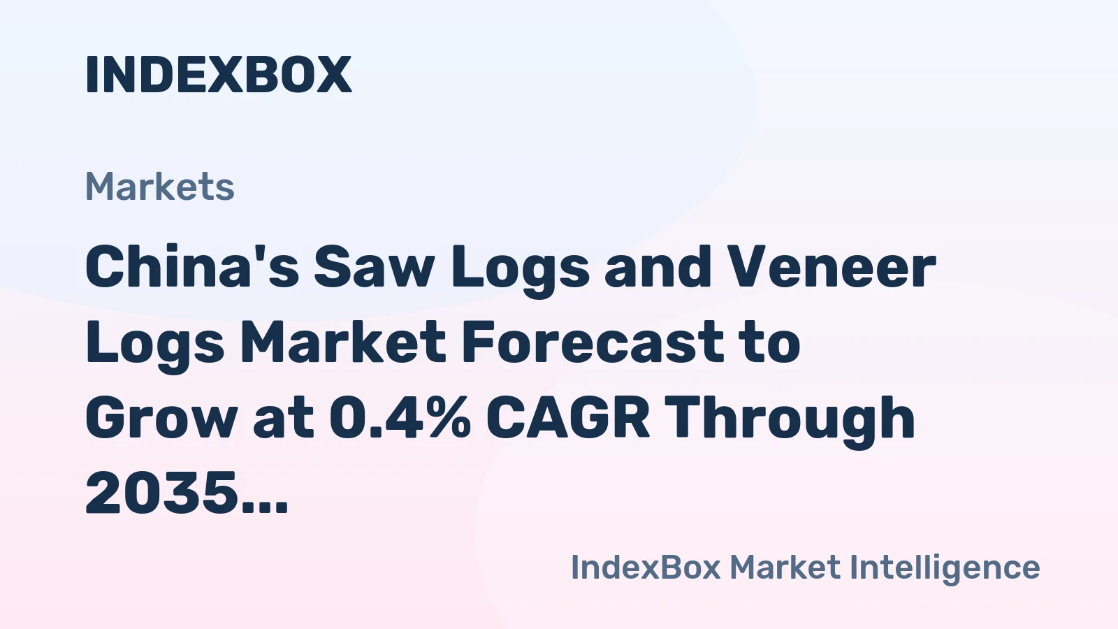 China's Saw Logs and Veneer Logs Market Forecast to Grow at 0.4% CAGR Through 2035