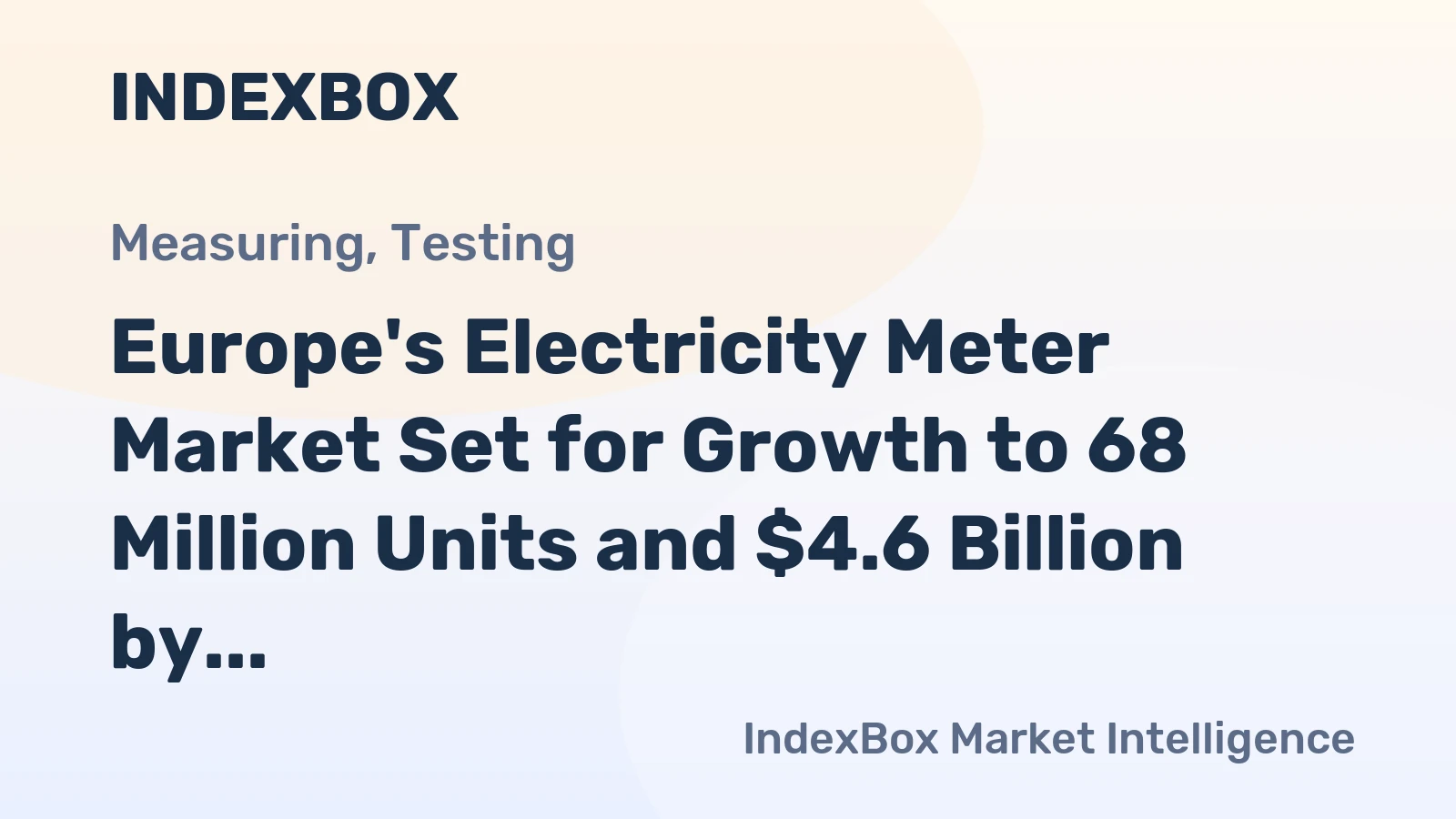 Europe's Electricity Meter Market Set for Growth to 68 Million Units and $4.6 Billion by 2035