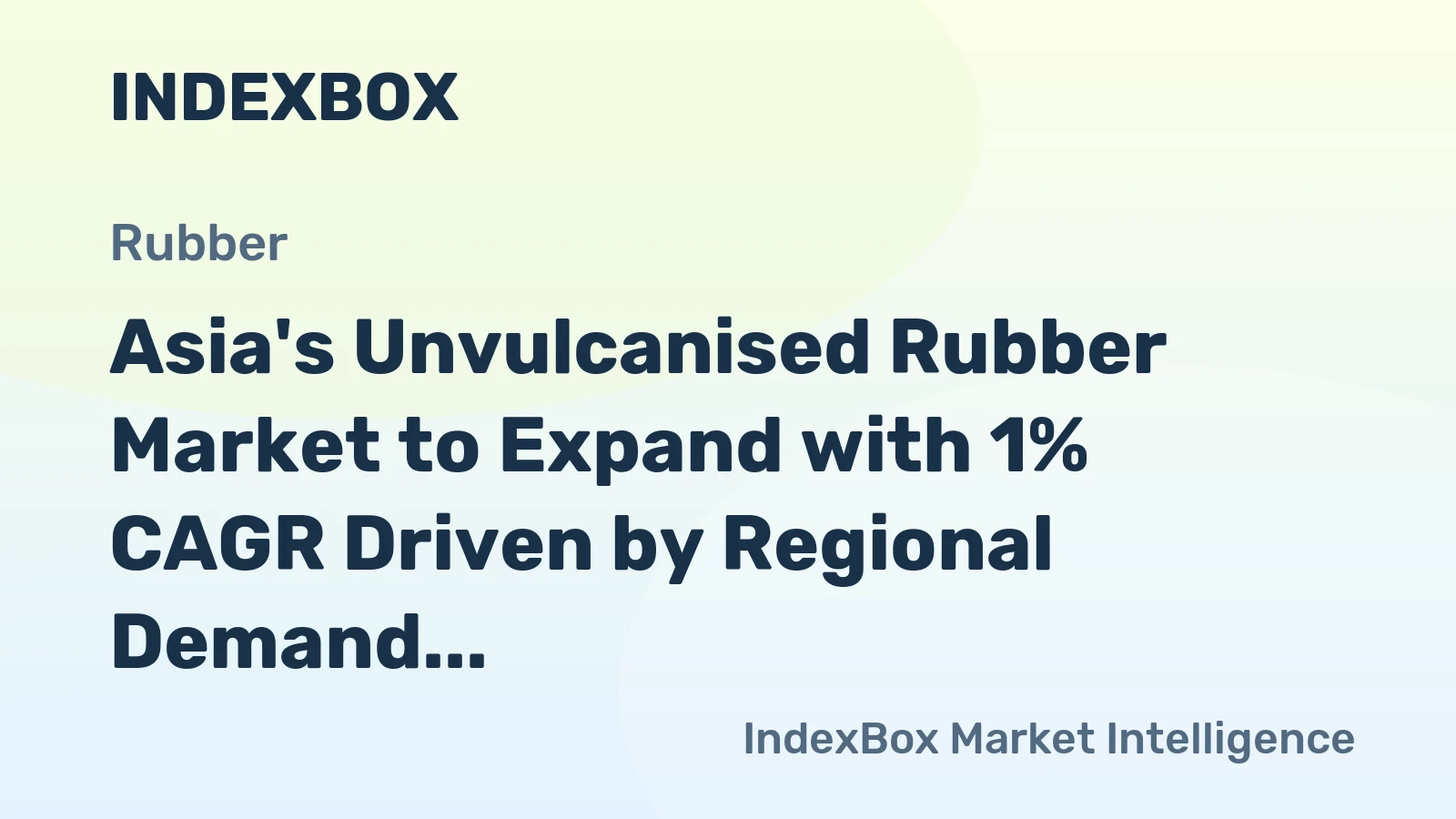 Asia's Unvulcanised Rubber Market to Expand with 1% CAGR Driven by Regional Demand