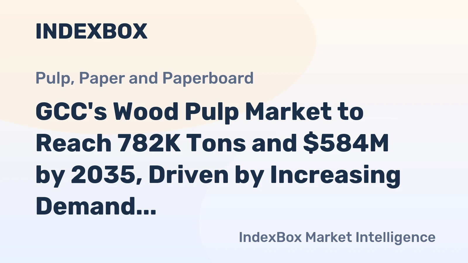 GCC's Wood Pulp Market to Reach 782K Tons and $584M by 2035, Driven by Increasing Demand