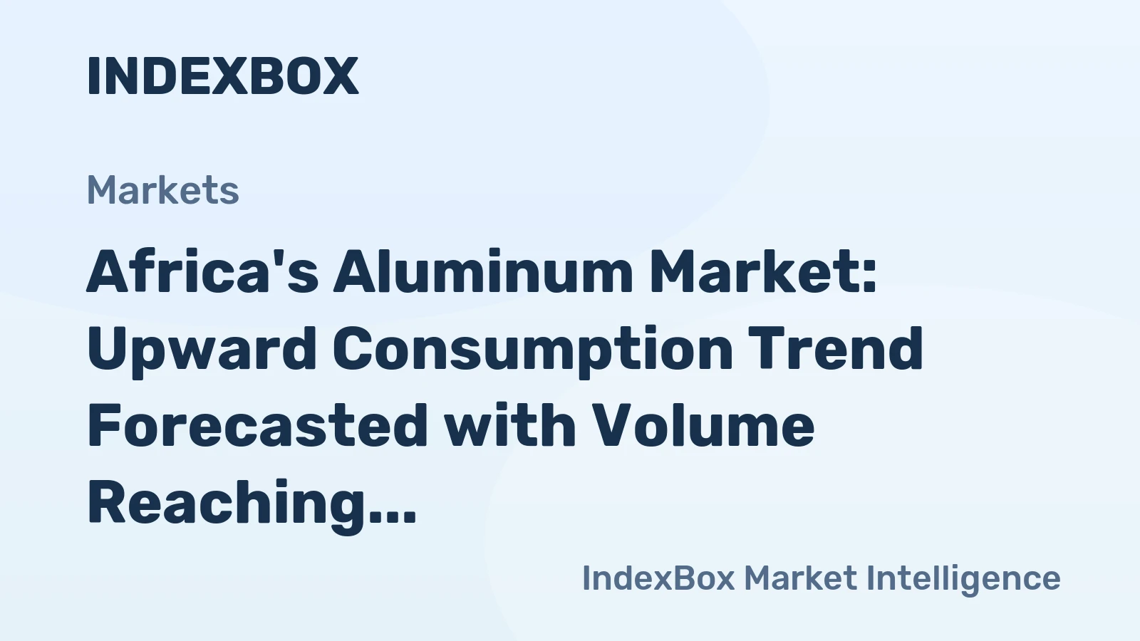 Africa's Aluminum Market: Upward Consumption Trend Forecasted with Volume Reaching 608K Tons by 2035