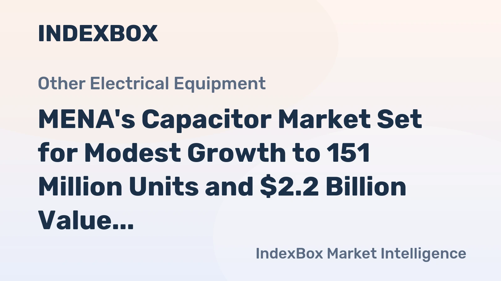 MENA's Capacitor Market Set for Modest Growth to 151 Million Units and $2.2 Billion Value