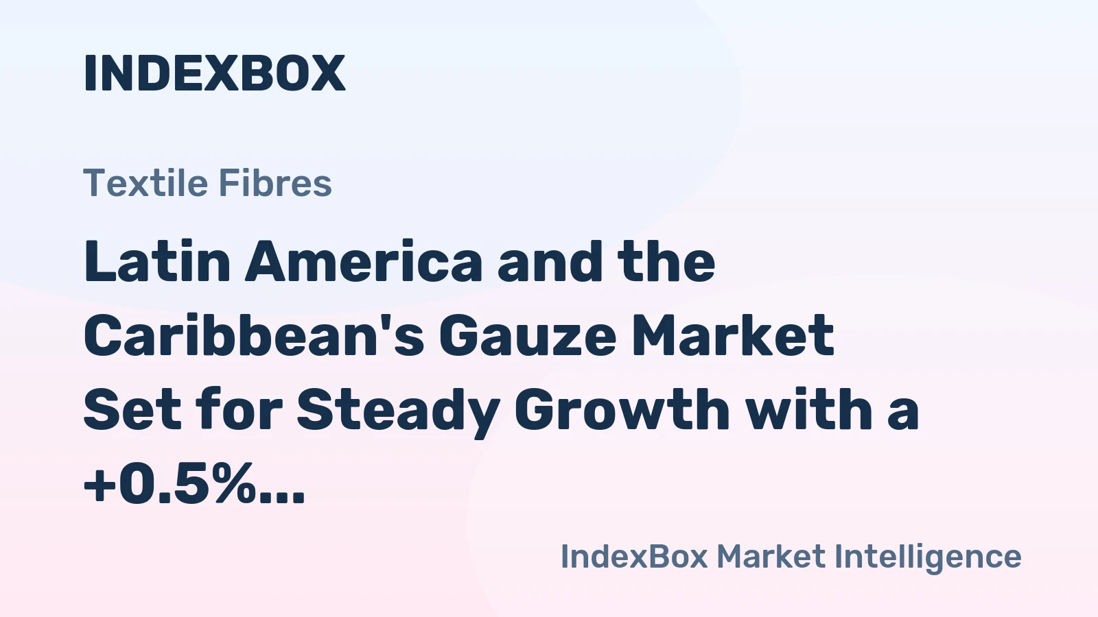 Latin America and the Caribbean's Gauze Market Set for Steady Growth with a +0.5% CAGR