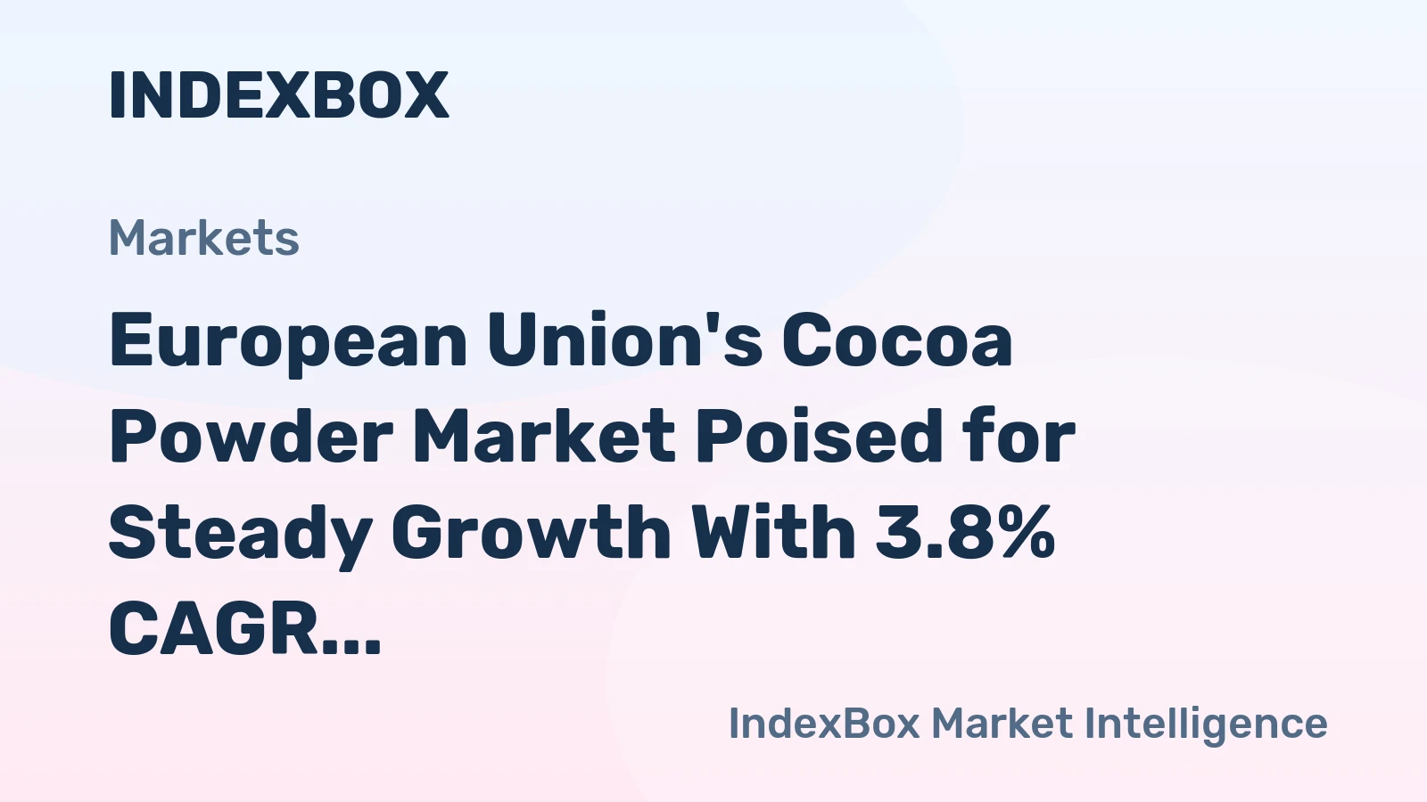 European Union's Cocoa Powder Market Poised for Steady Growth With 3.8% CAGR in Value