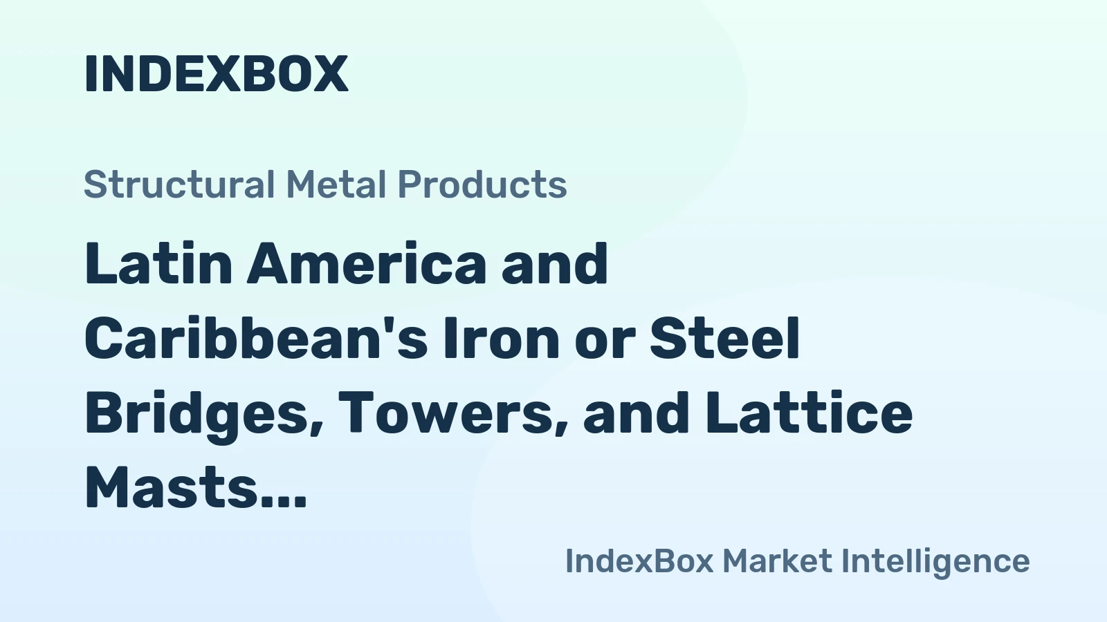 Latin America and Caribbean's Iron or Steel Bridges, Towers, and Lattice Masts Market to Grow with CAGR of +2.1% from 2024 to 2035