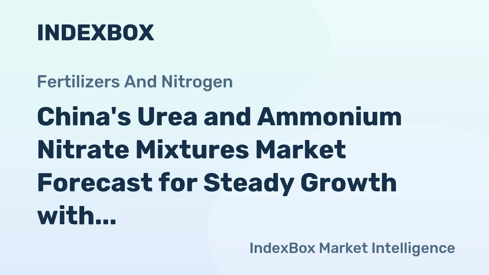 China's Urea and Ammonium Nitrate Mixtures Market Forecast for Steady Growth with 1.5% CAGR