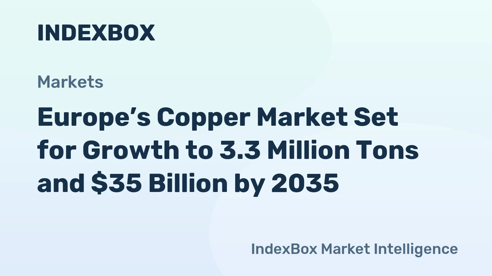 Europe’s Copper Market Set for Growth to 3.3 Million Tons and $35 Billion by 2035