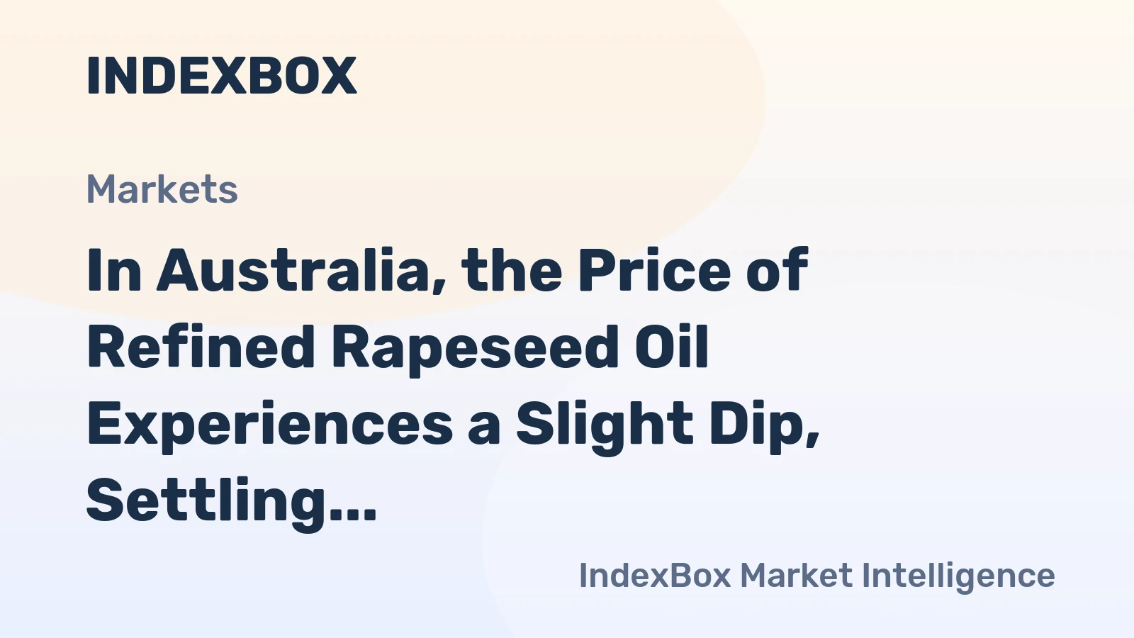In Australia, the Price of Refined Rapeseed Oil Experiences a Slight Dip, Settling at $1,210 per Ton.