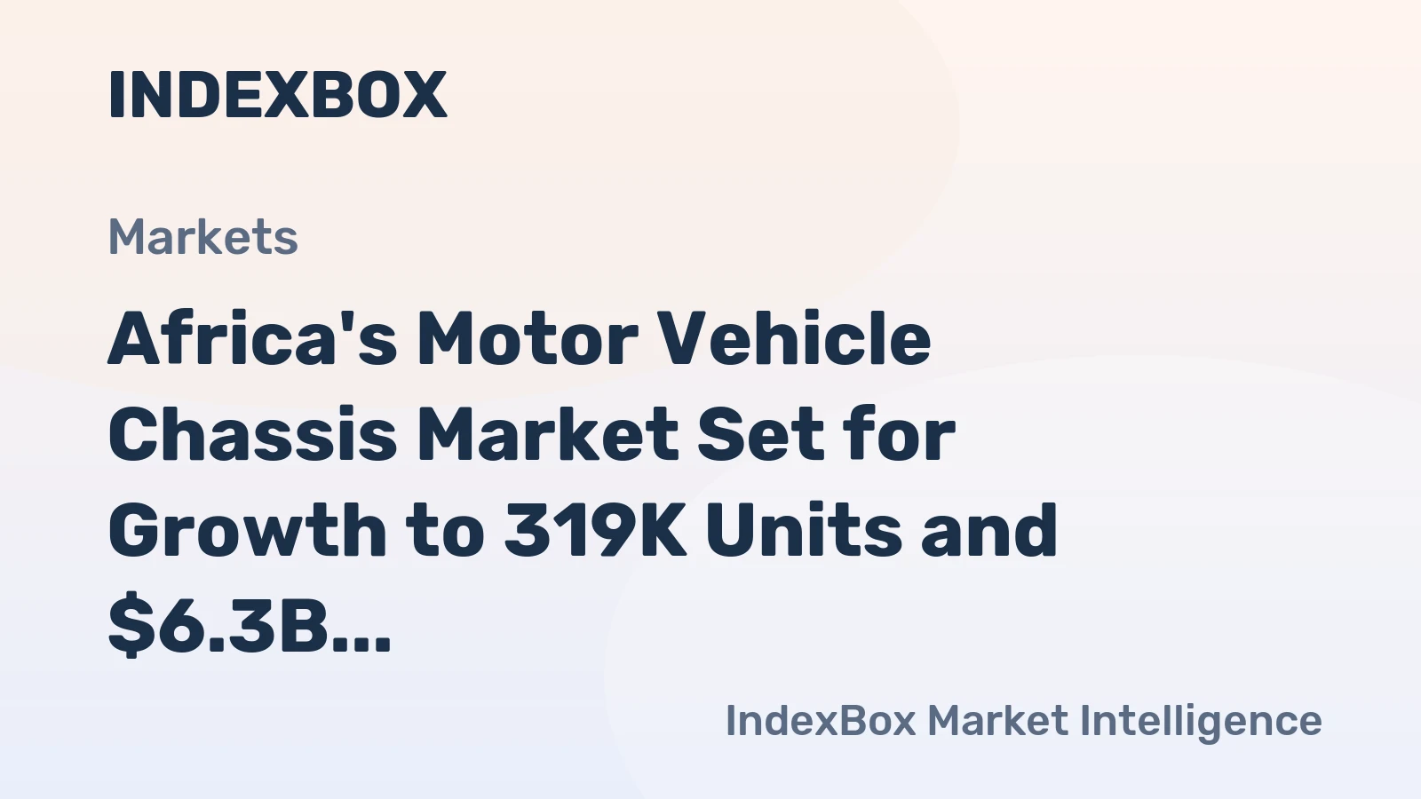 Africa's Motor Vehicle Chassis Market Set for Growth to 319K Units and $6.3B Value