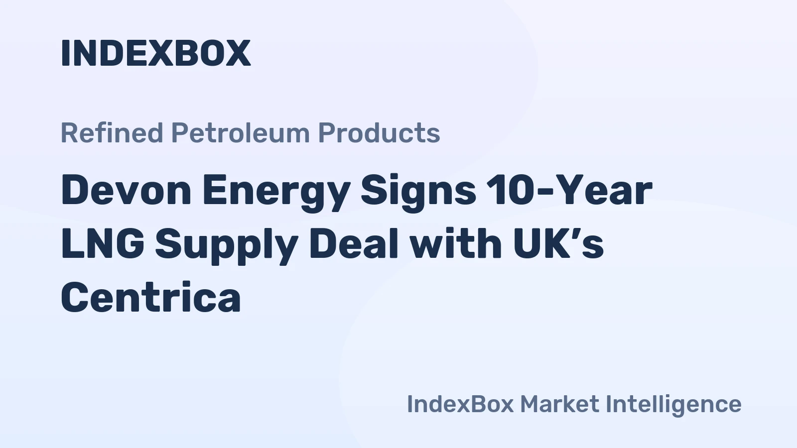 Devon Energy Signs 10-Year LNG Supply Deal with UK’s Centrica