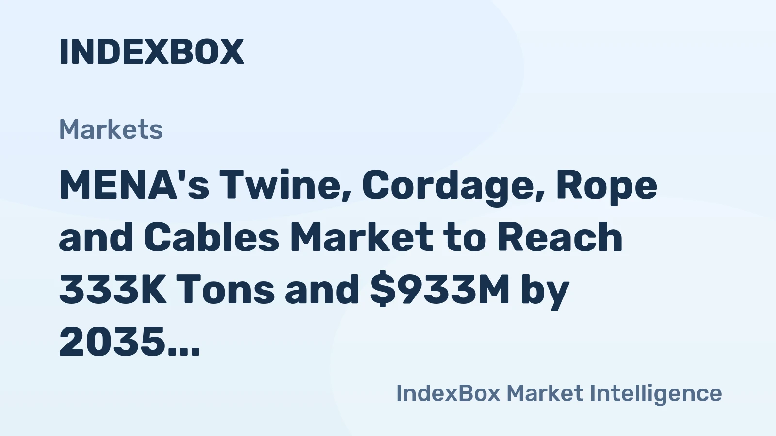 MENA's Twine, Cordage, Rope and Cables Market to Reach 333K Tons and $933M by 2035, Showing +1.0% Volume and +0.5% Value Growth
